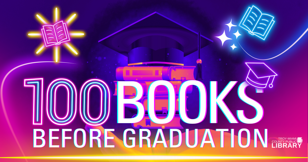 100 Books Before Graduation | Troy-Miami County Public Library